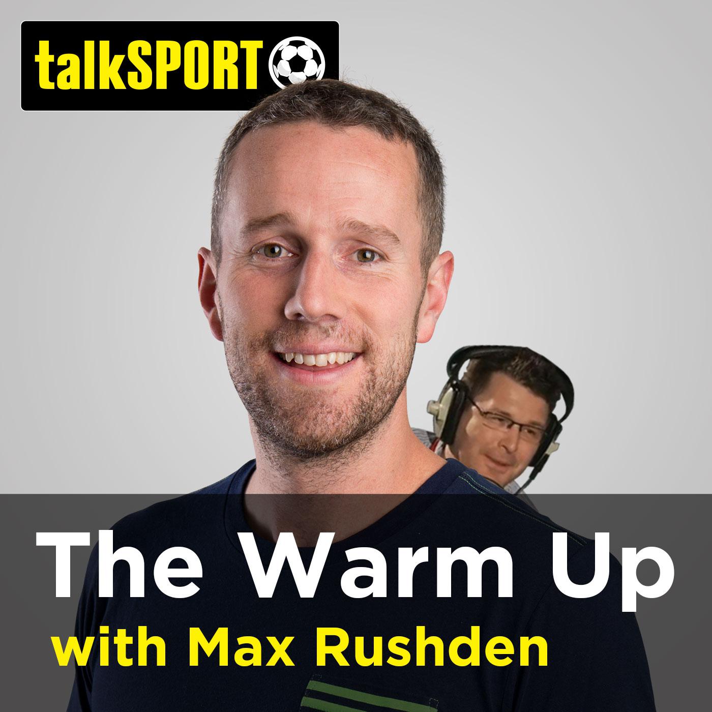 The Warm Up with Max Rushden (podcast) - talkSPORT | Listen Notes