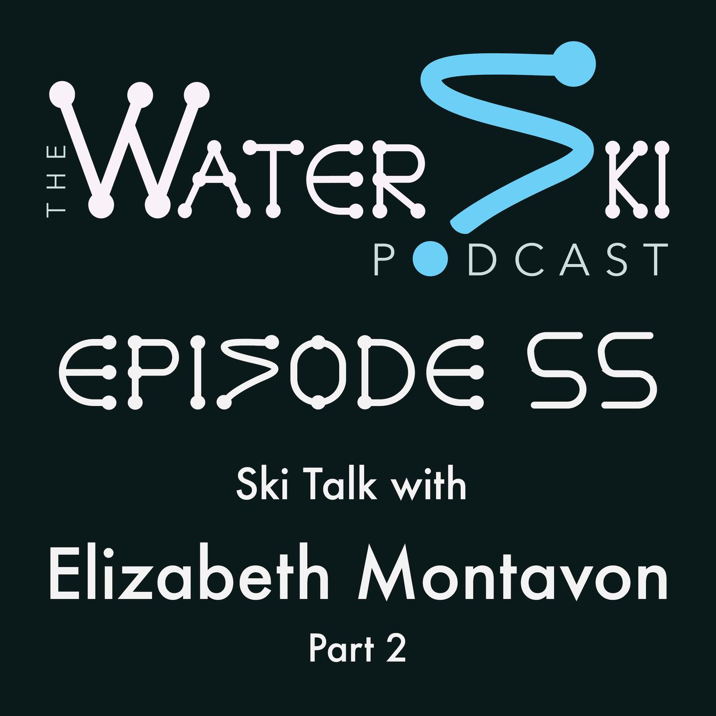 EP55: Ski Talk with Elizabeth Montavon (Part 2) - The Water Ski Podcast ...