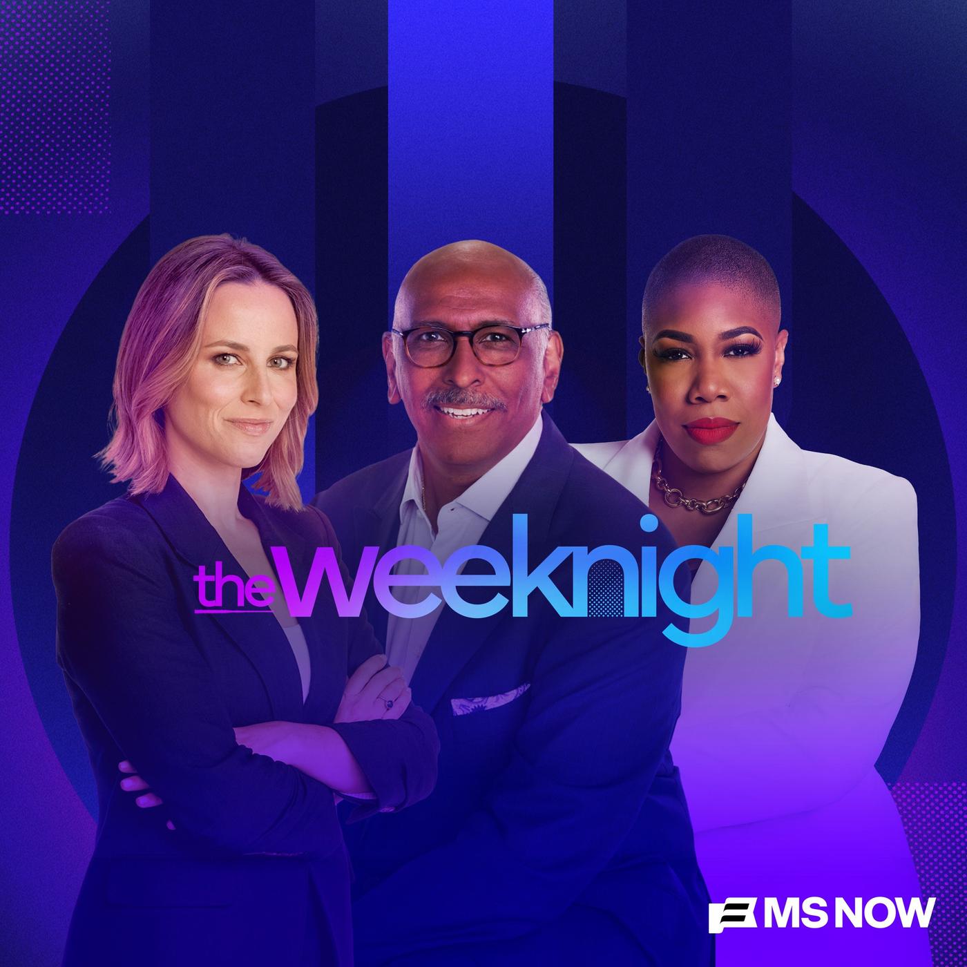 The Weeknight (podcast) - MS NOW, Alicia Menendez, Michael Steele ...