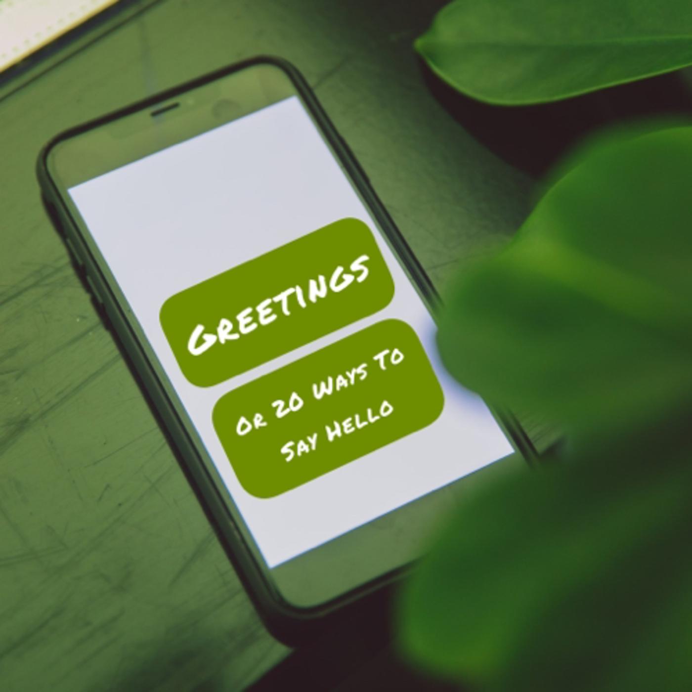 Greetings. 20 Ways to Say Hello part 2 - The Weird and Wonderful World ...