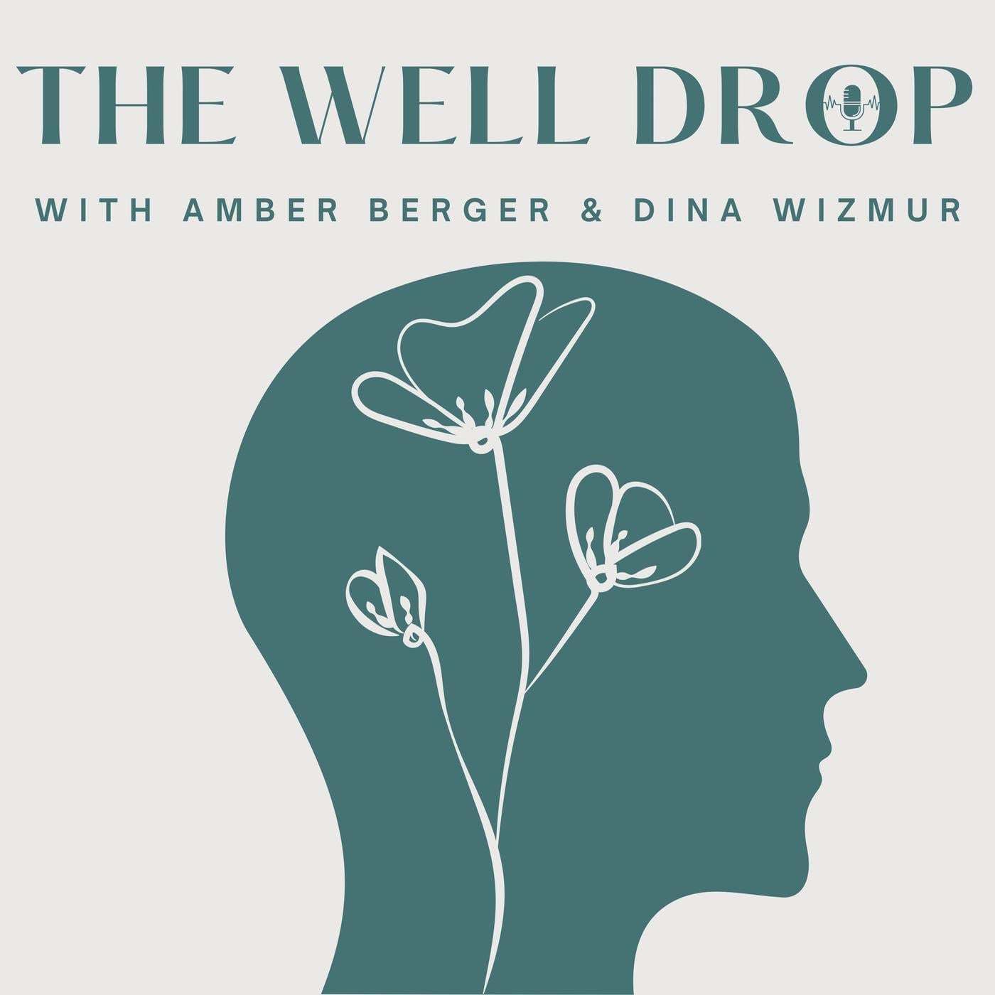 The Well Drop (podcast) - Amber Berger and Dina Wizmur | Listen Notes