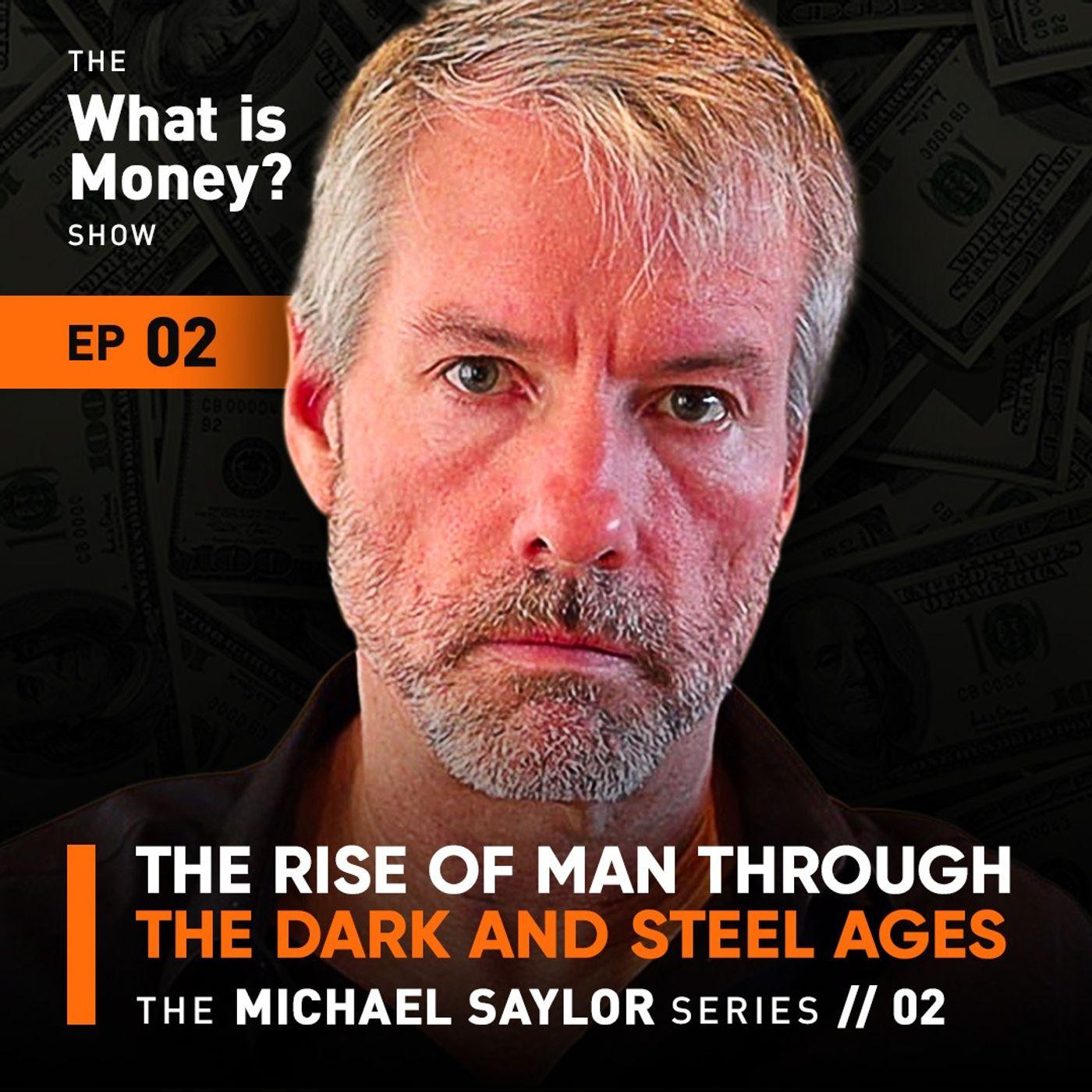 WiM002 - The Saylor Series | Episode 2 | The Rise of Man through the ...