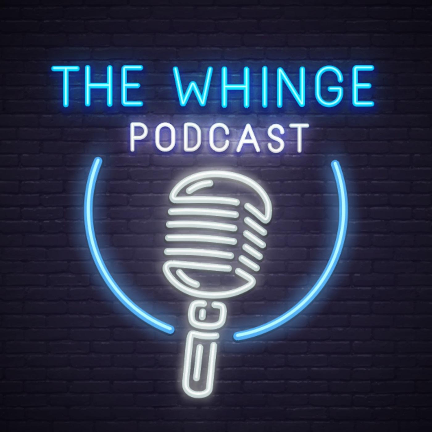 The Whinge (podcast) - The Whinge | Listen Notes