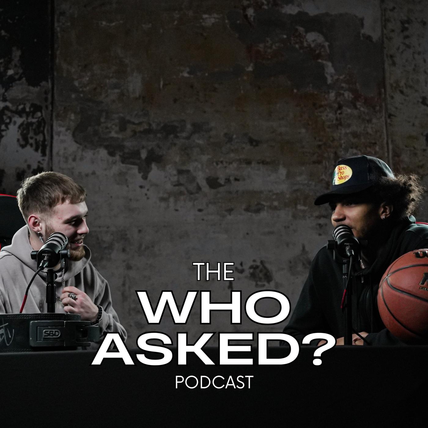 The "Who Asked?" Podcast Episode:4 - The "Who Asked?" Podcast | Listen ...