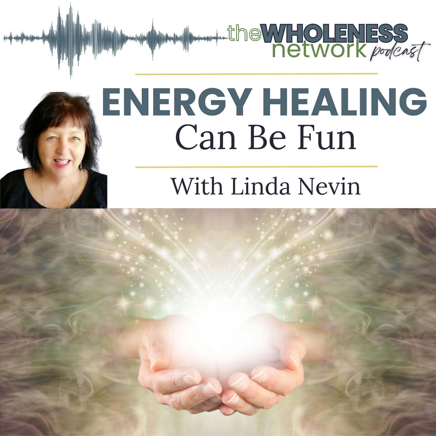 156. Energy Healing Can Be Fun with Linda Nevin - The Wholeness Network ...