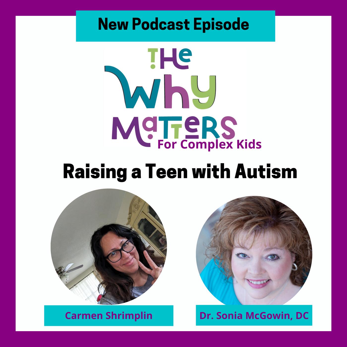 Raising a Teen with Autism with Carmen Shrimplin - The WHY Matters with ...