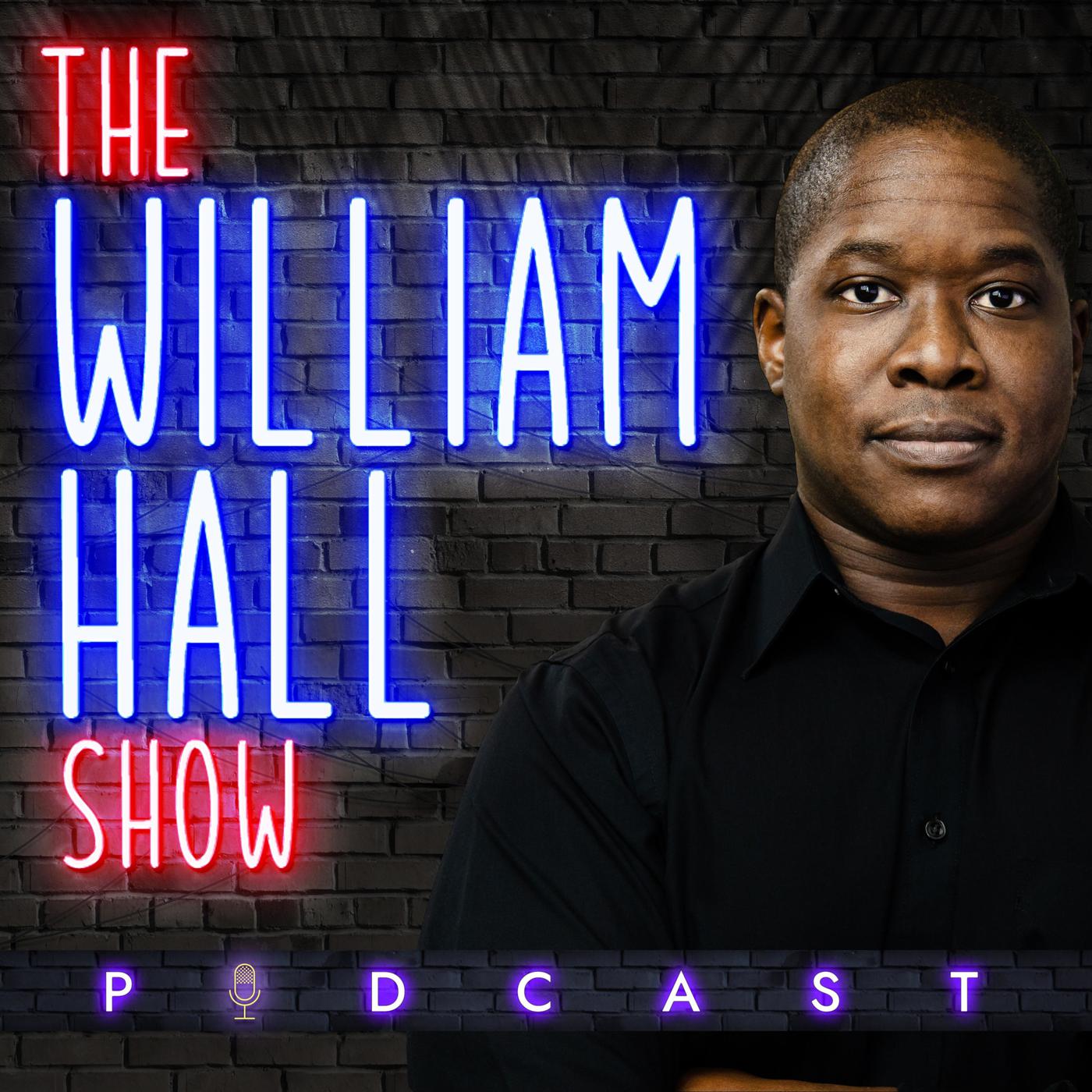 The William Hall Show (podcast) - William Hall | Listen Notes