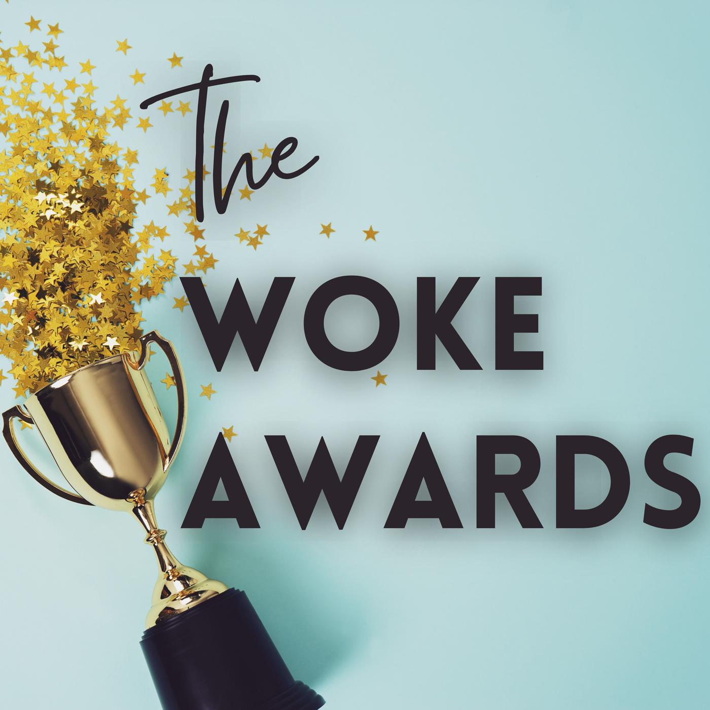The Woke Awards, Show #11 - The Woke Awards (podcast) | Listen Notes