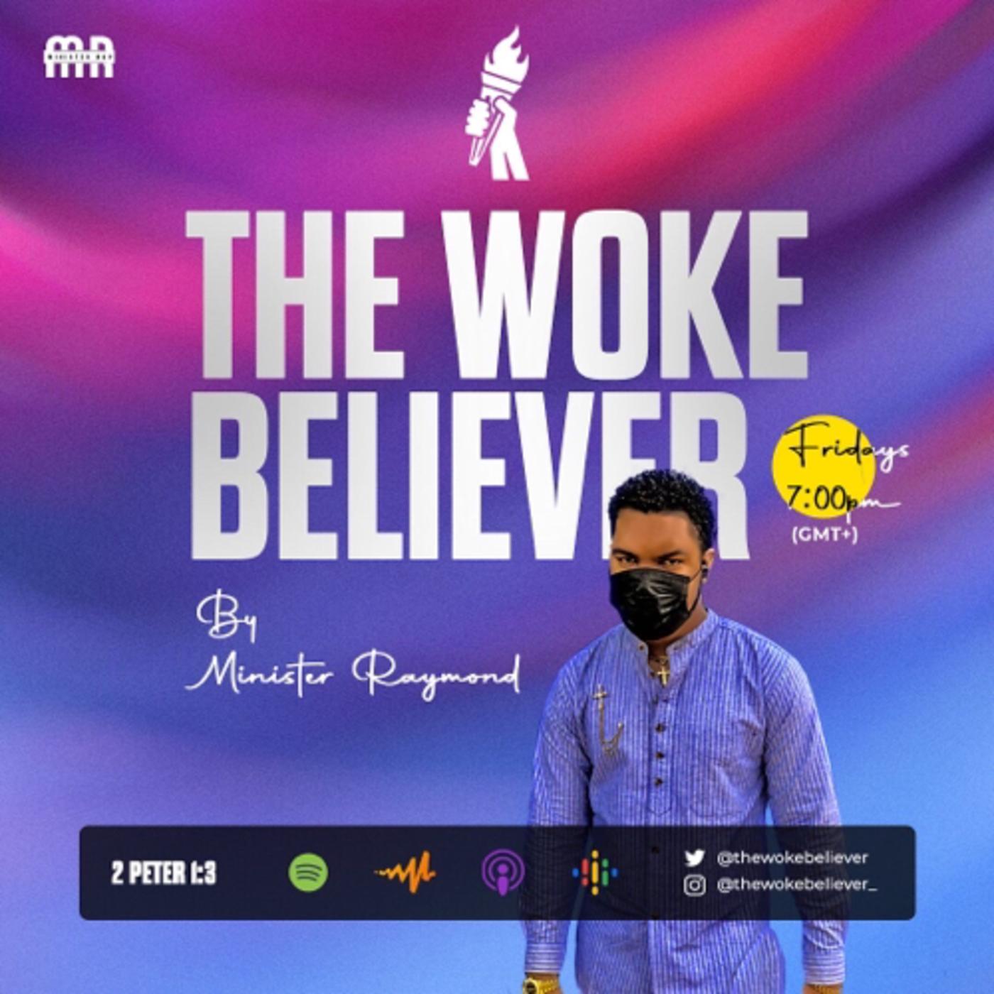 WHO IS A WOKE BELIEVER? (PT.1) - The Woke Believer (podcast) | Listen Notes