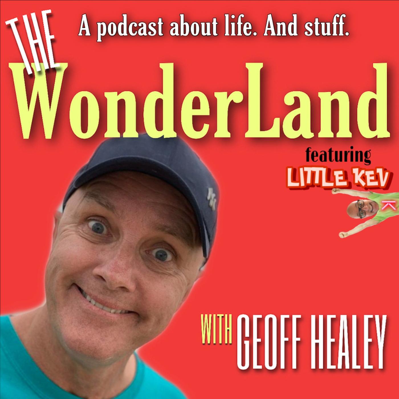 The WonderLand (podcast) - Geoff Healey | Listen Notes