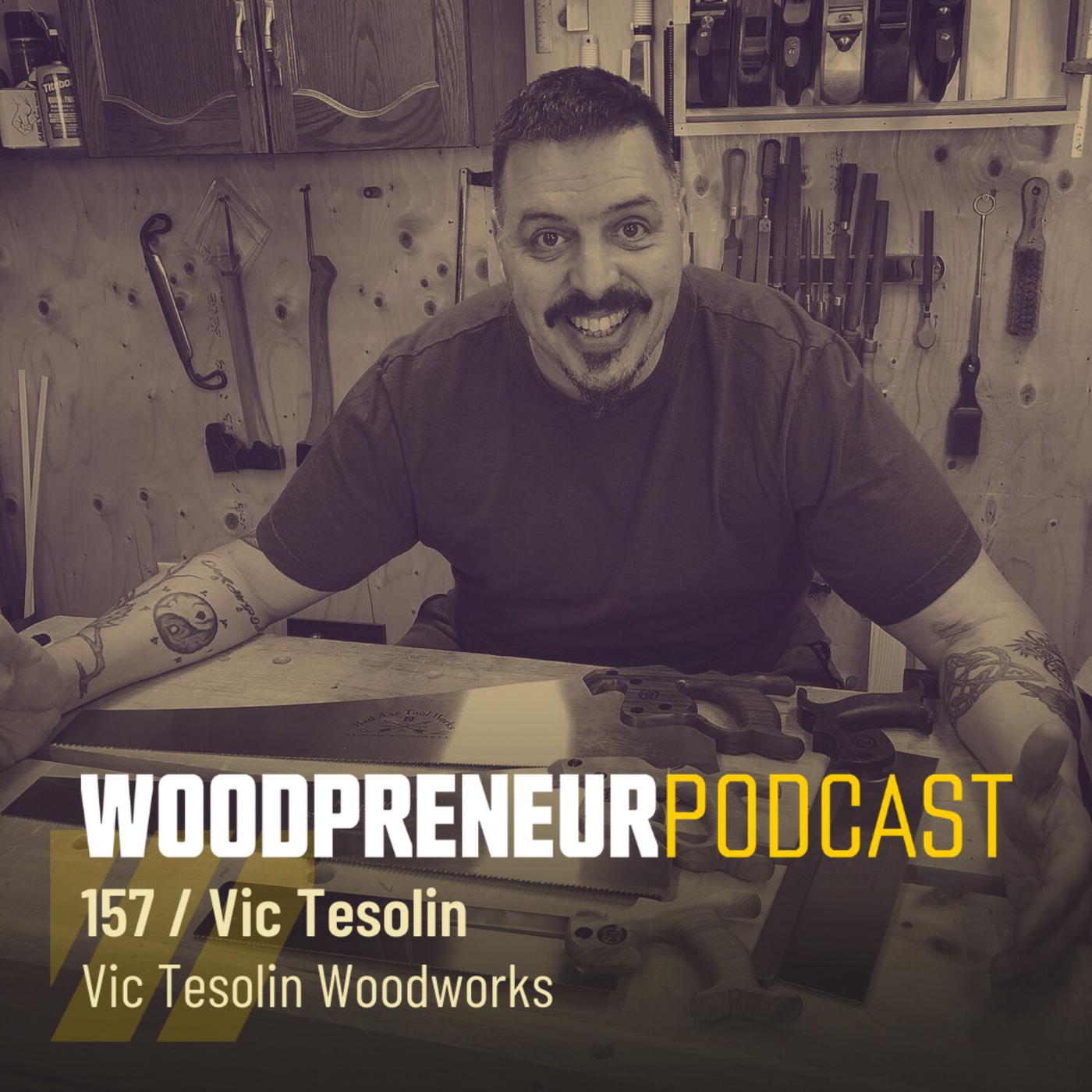 Vic Tesolin: Vic Tesolin Woodworks - The Woodpreneur Podcast | Listen Notes