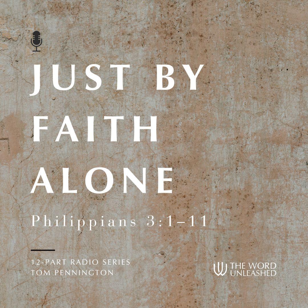 Just By Faith Alone - Part 1 - The Word Unleashed (podcast) | Listen Notes