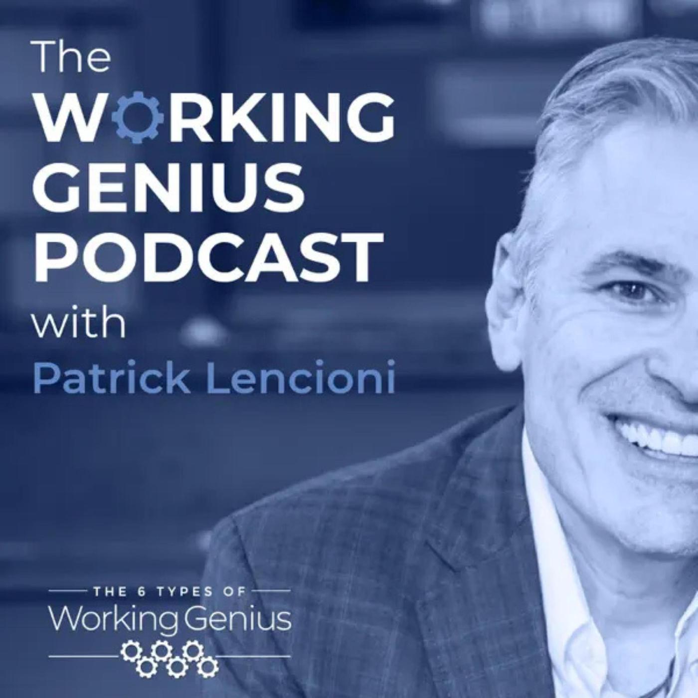 22. The Cure for Team Toxicity - The Working Genius Podcast with ...