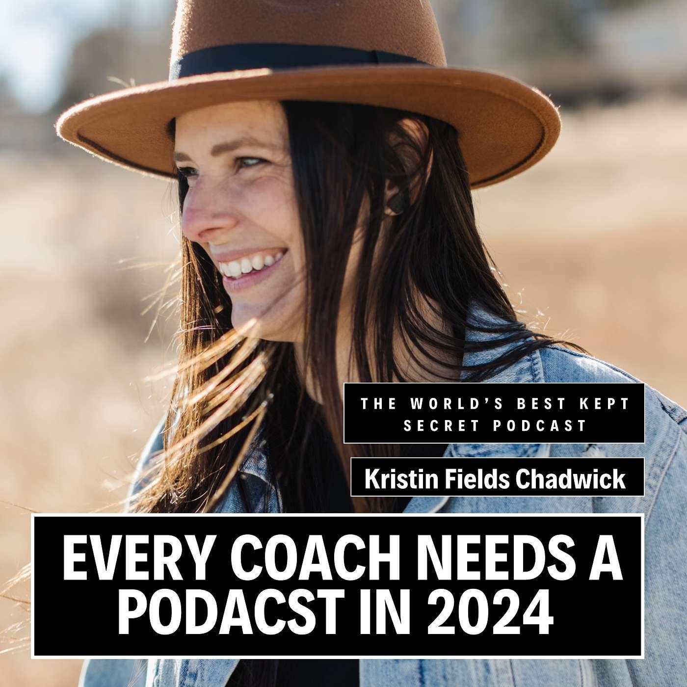 Ep 006 - Why Every Coach Needs a Podcast in 2024 - The Worlds Best Kept ...