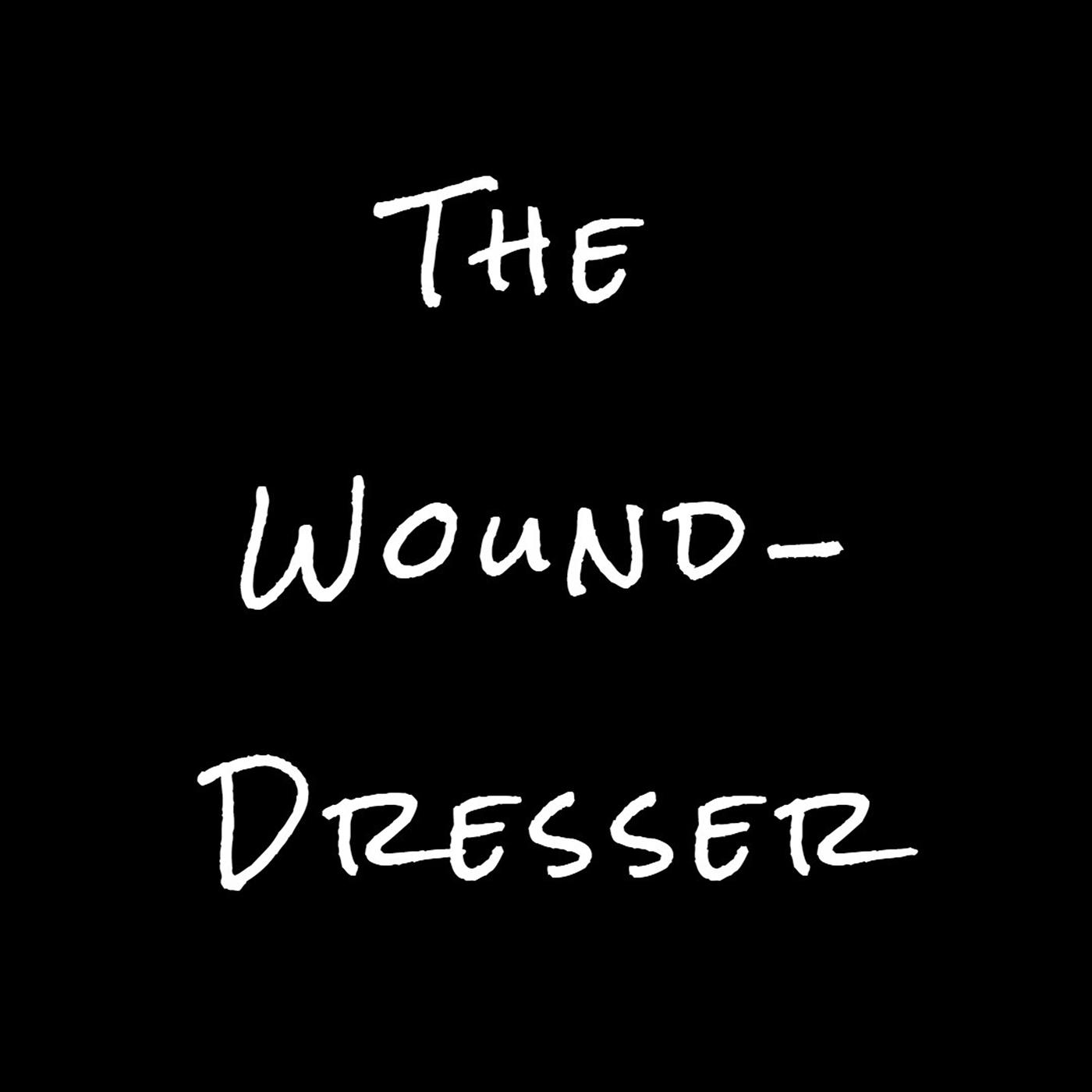 The Wound-Dresser (podcast) - John Neri | Listen Notes