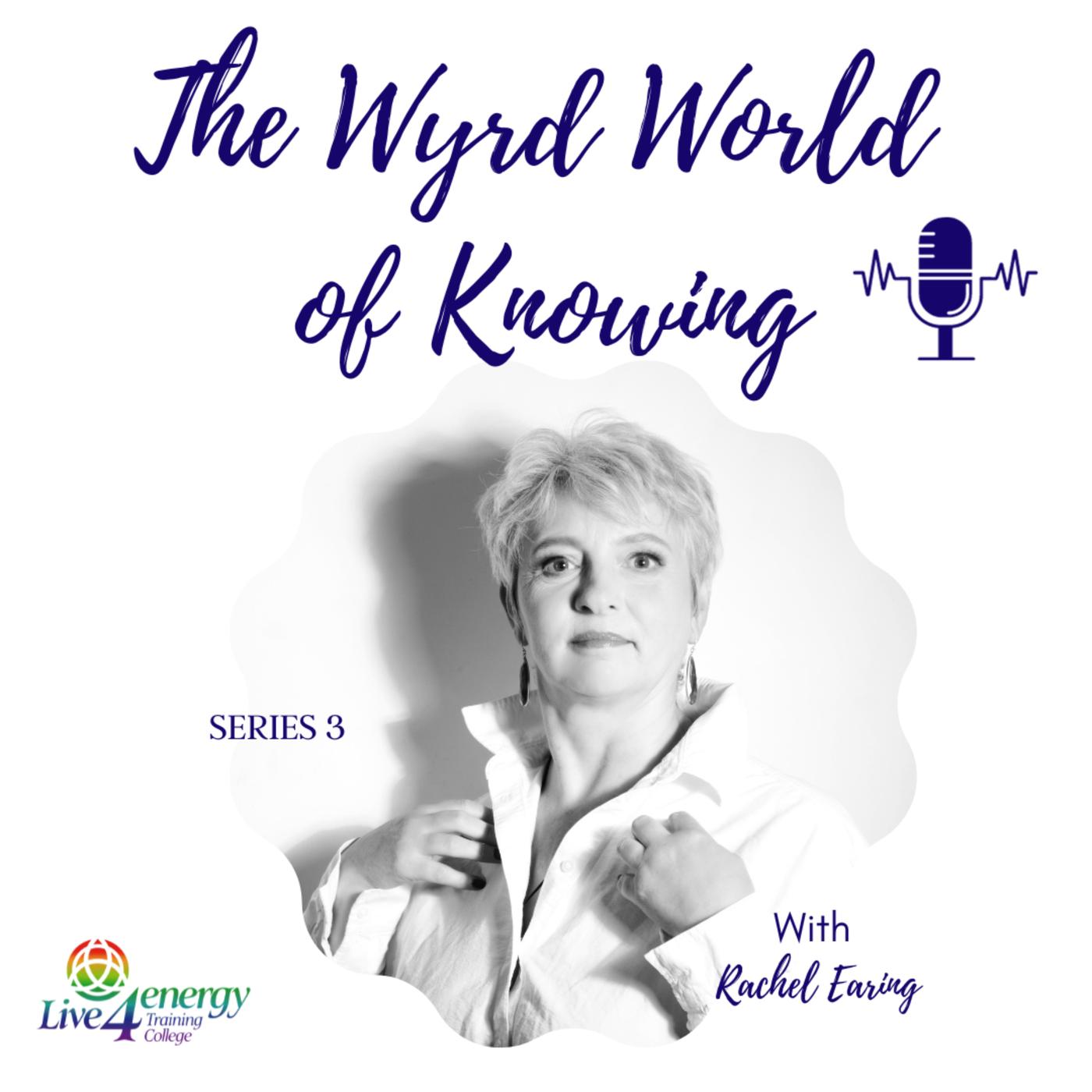 The Wyrd World of Knowing Series III (podcast) - Rachel Earing | Listen ...