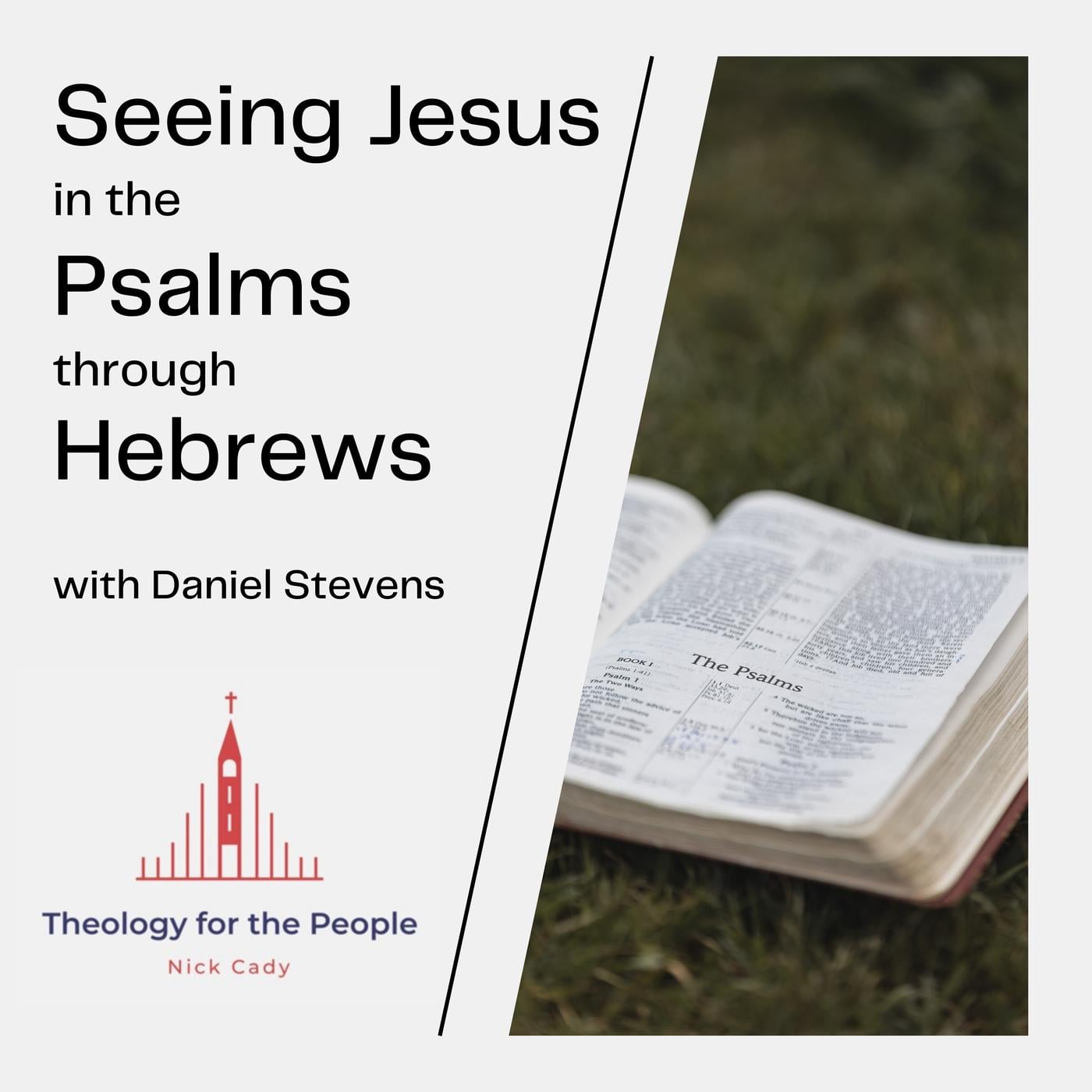 Seeing Jesus in the Psalms through Hebrews - with Daniel Stevens ...