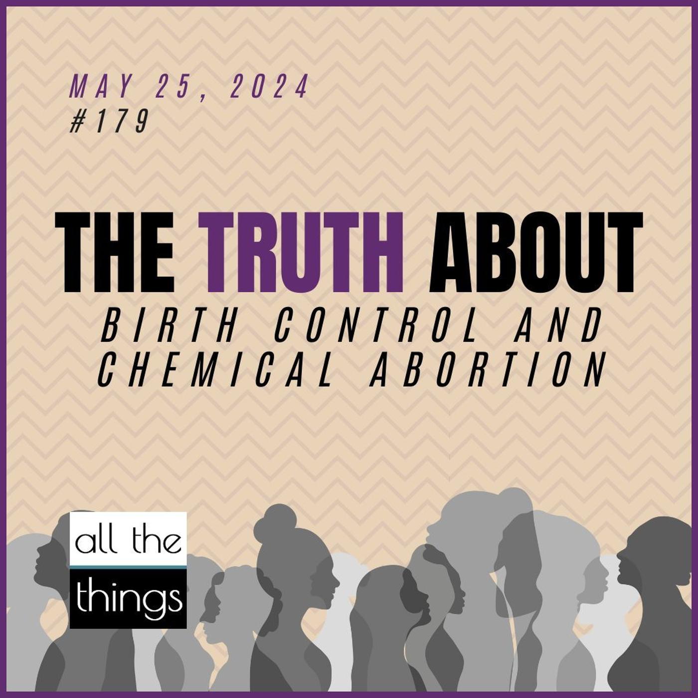 The Truth About Birth Control and Chemical Abortion | 5/25/24 | #179 ...
