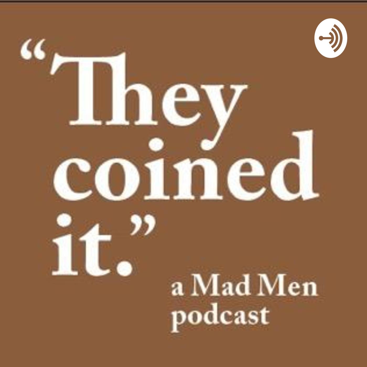 They Coined It, a Mad Men Podcast - Daniel Jasper & Roberta Lipp ...