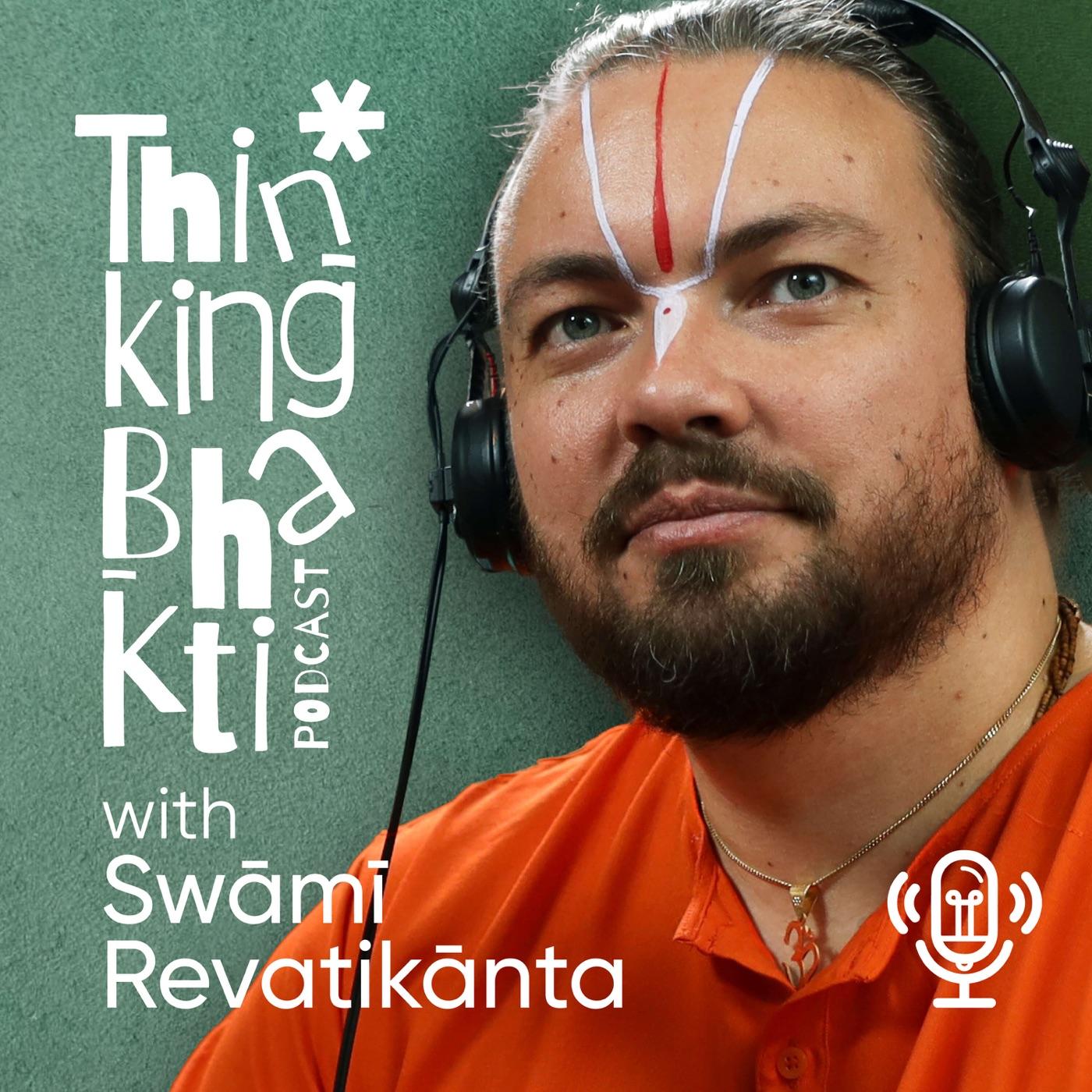 Thinking Bhakti (podcast) - Swami Revatikaanta | Listen Notes