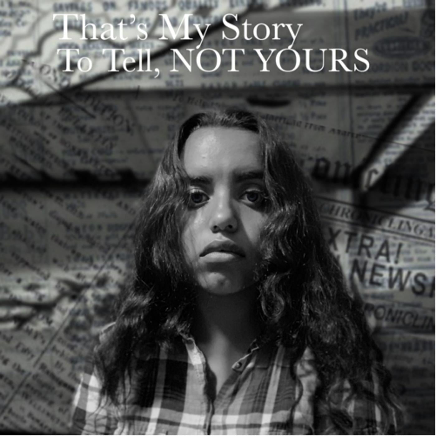 This Is My Story To Tell, Not Yours (Podcast) - Cristina Maria | Listen ...