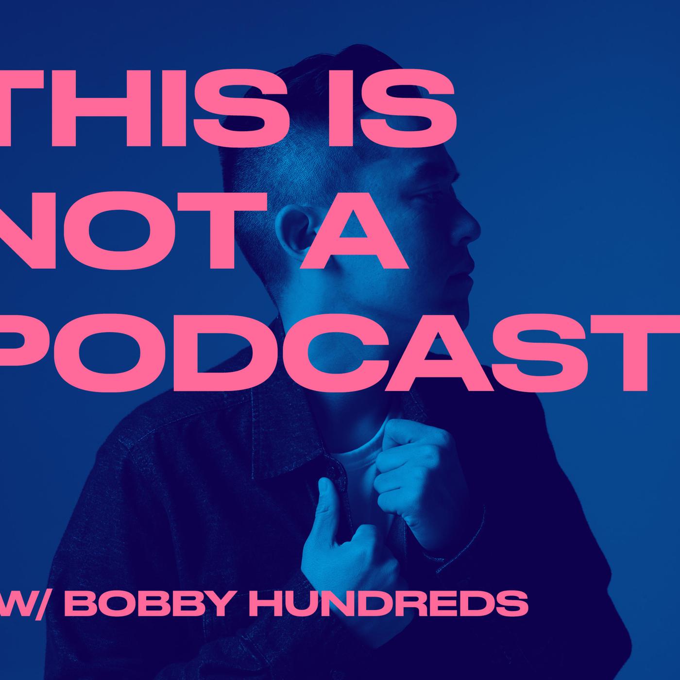 THIS IS NOT A PODCAST with Bobby Hundreds (Trailer) | Listen Notes