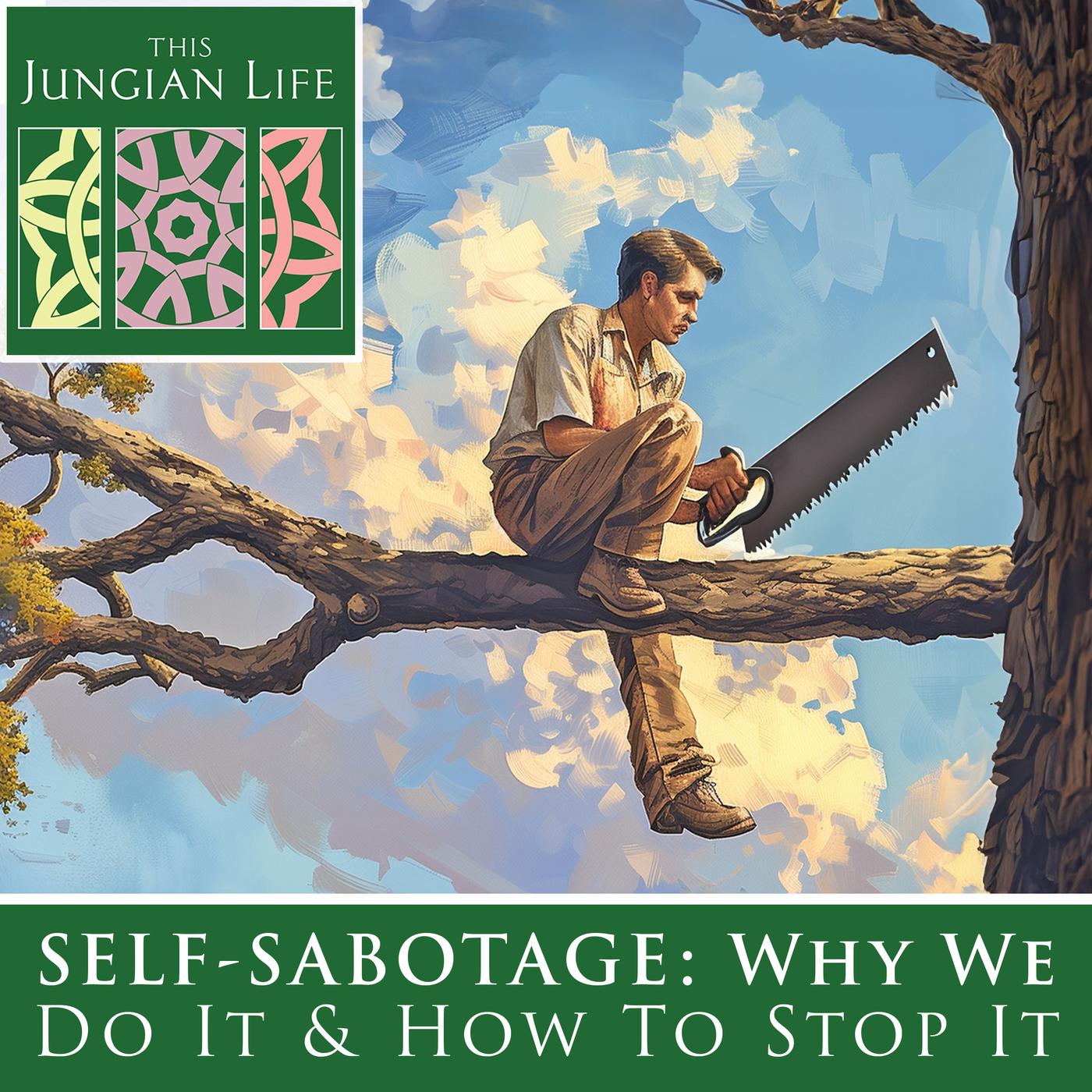 SELF-SABOTAGE: Why we do it and how to stop it. - This Jungian Life ...