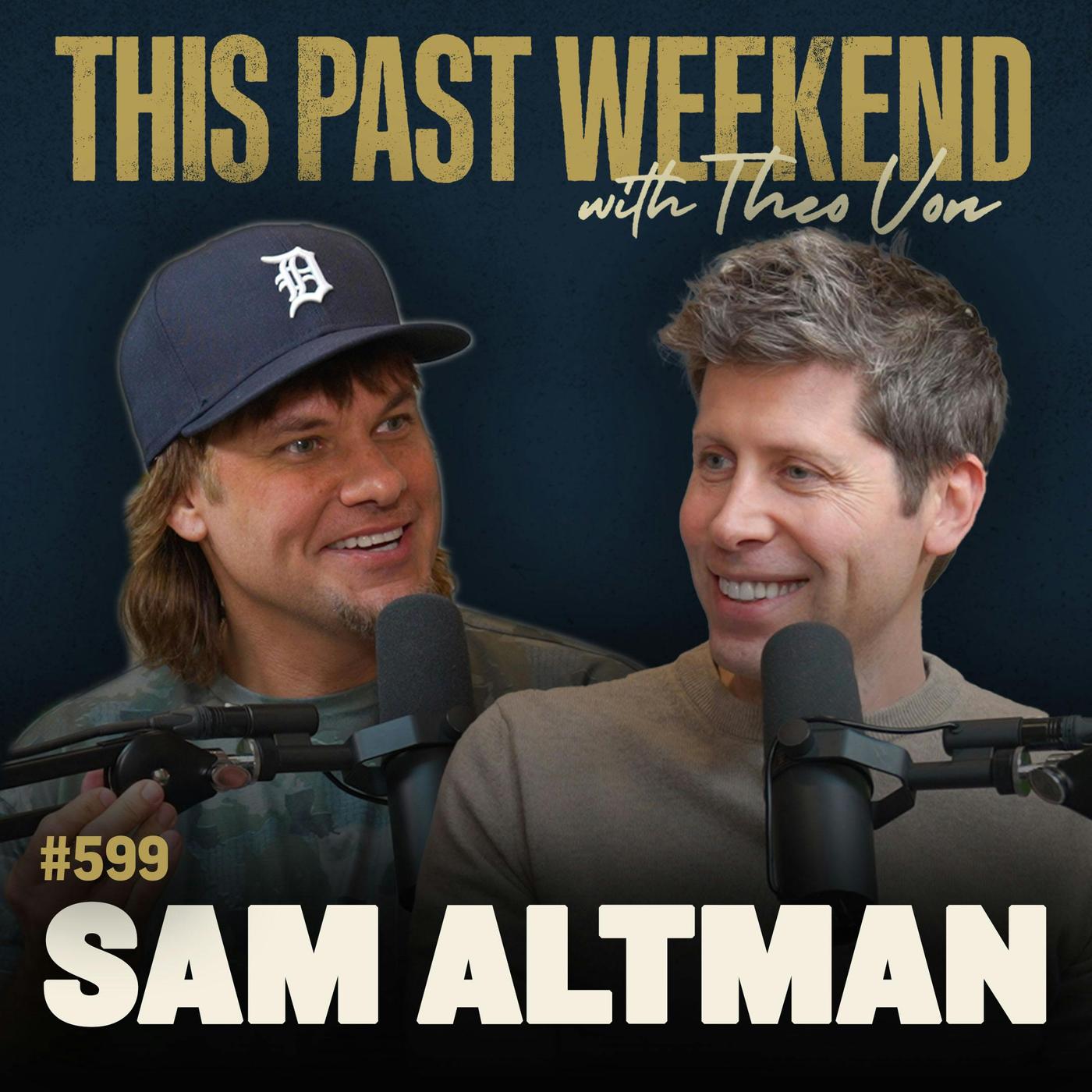 #599 - Sam Altman - This Past Weekend w/ Theo Von (podcast) | Listen Notes
