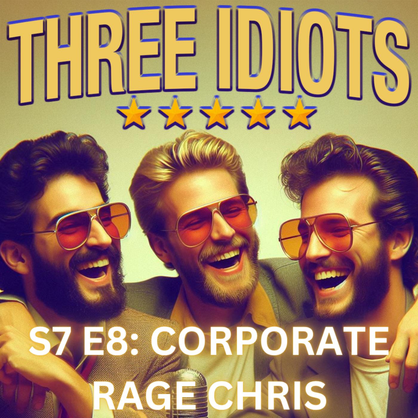 Corporate Rage Chris - Three Idiots, Five Stars (podcast) | Listen Notes