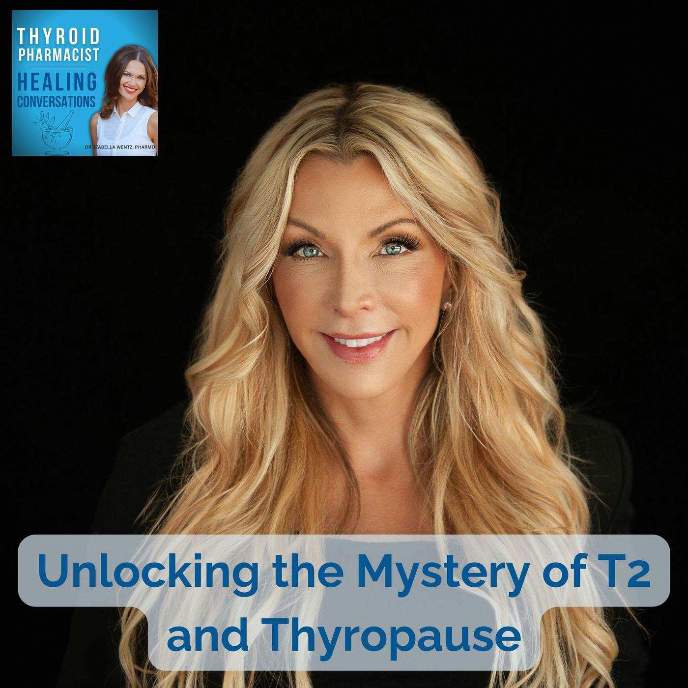 17: Unlocking the Mystery of T2 and Thyropause - Thyroid Pharmacist ...