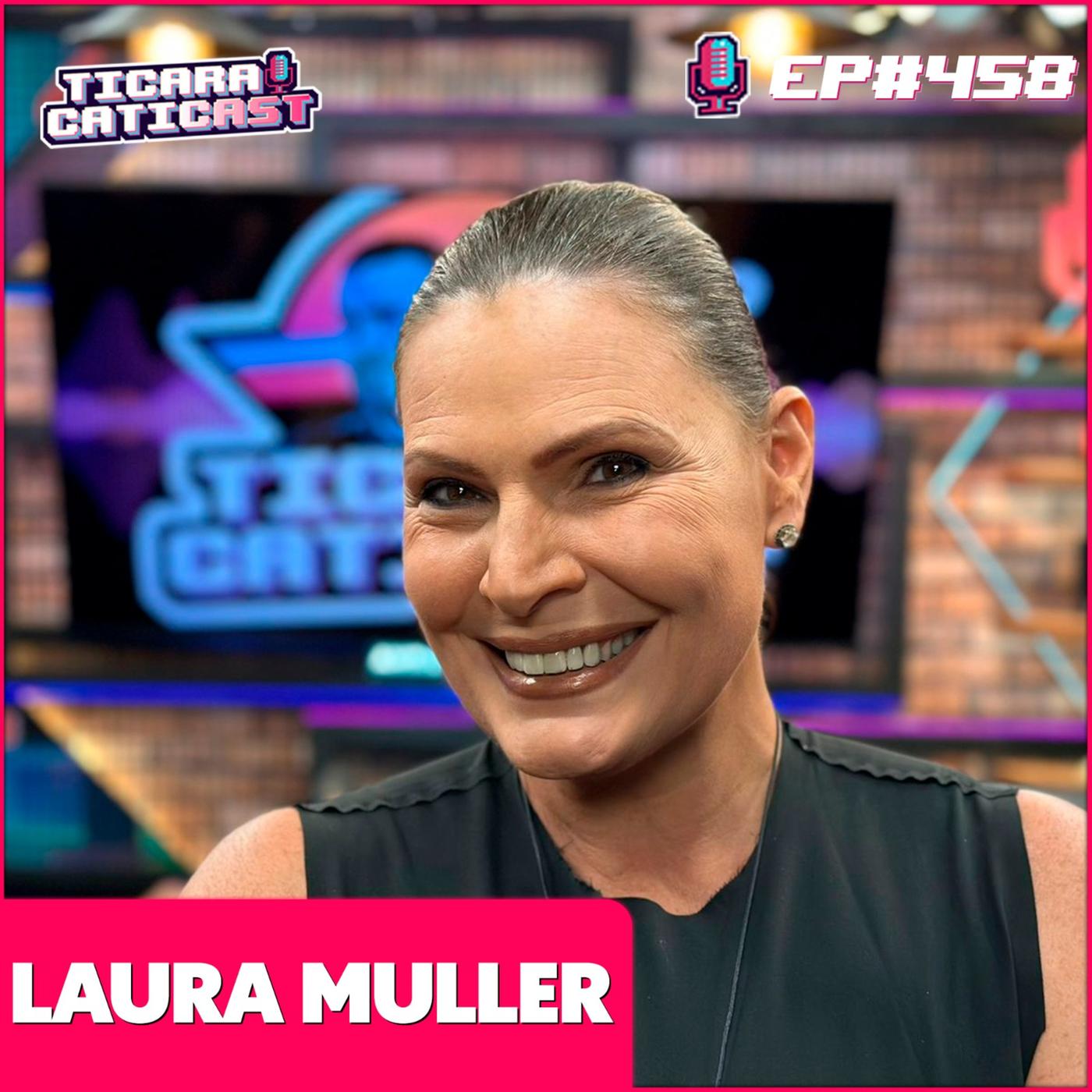EP 458 - LAURA MULLER - TICARACATICAST (podcast) | Listen Notes