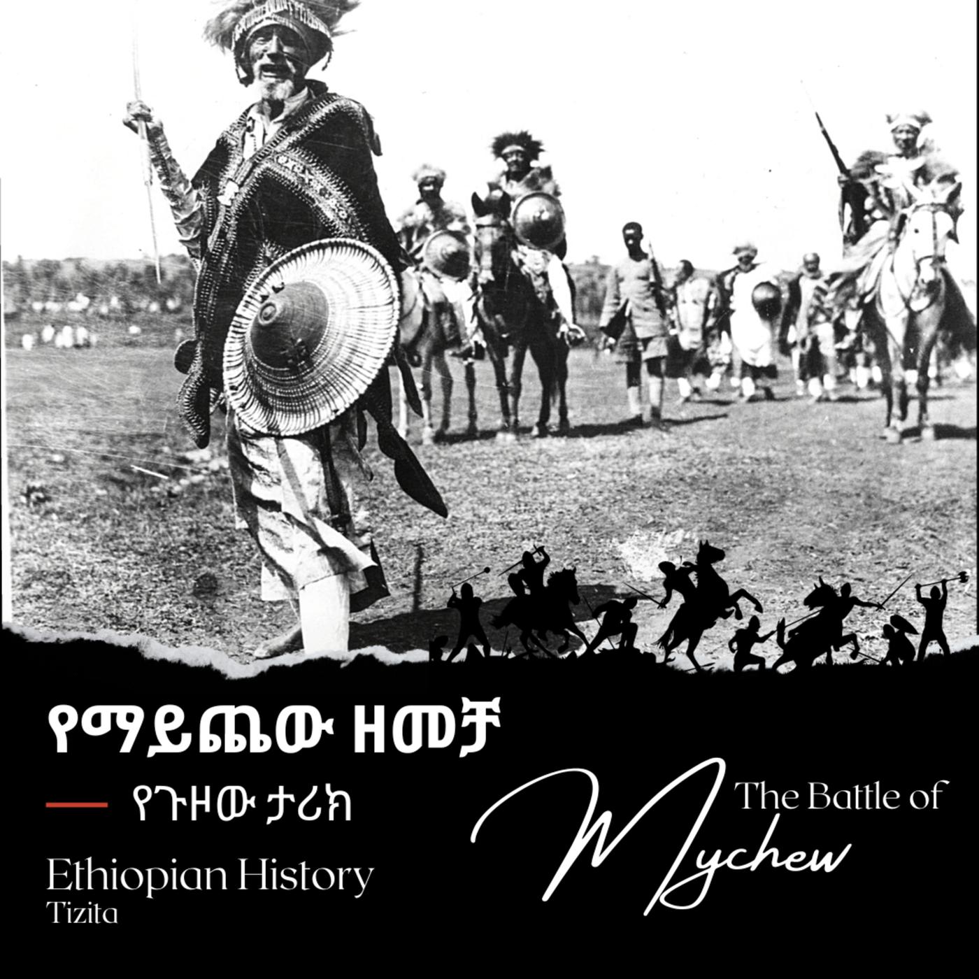 የማይጨው ዘመቻና የጉዞው ታሪክ_The battle of Mychew - Tizita (pódcast) | Listen Notes