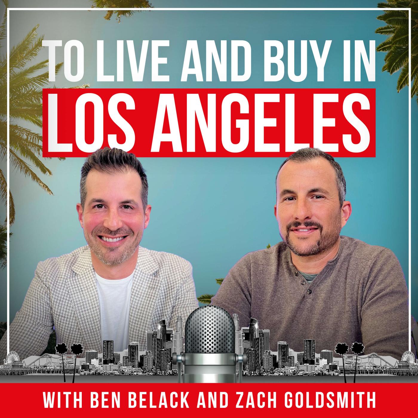 To Live and Buy in Los Angeles (podcast) - Ben Belack and Zach ...