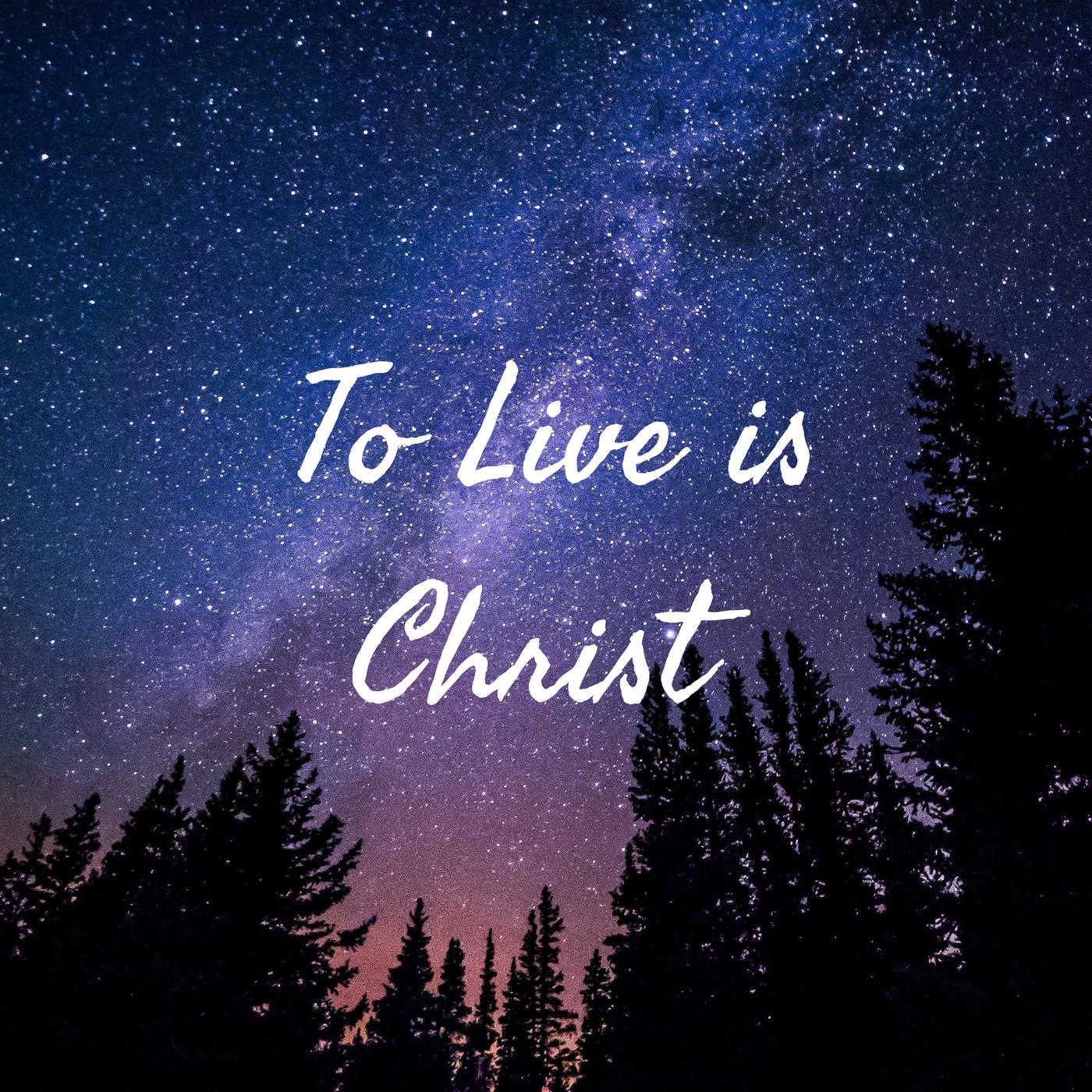 E:00 - Introduction - To Live is Christ (podcast) | Listen Notes