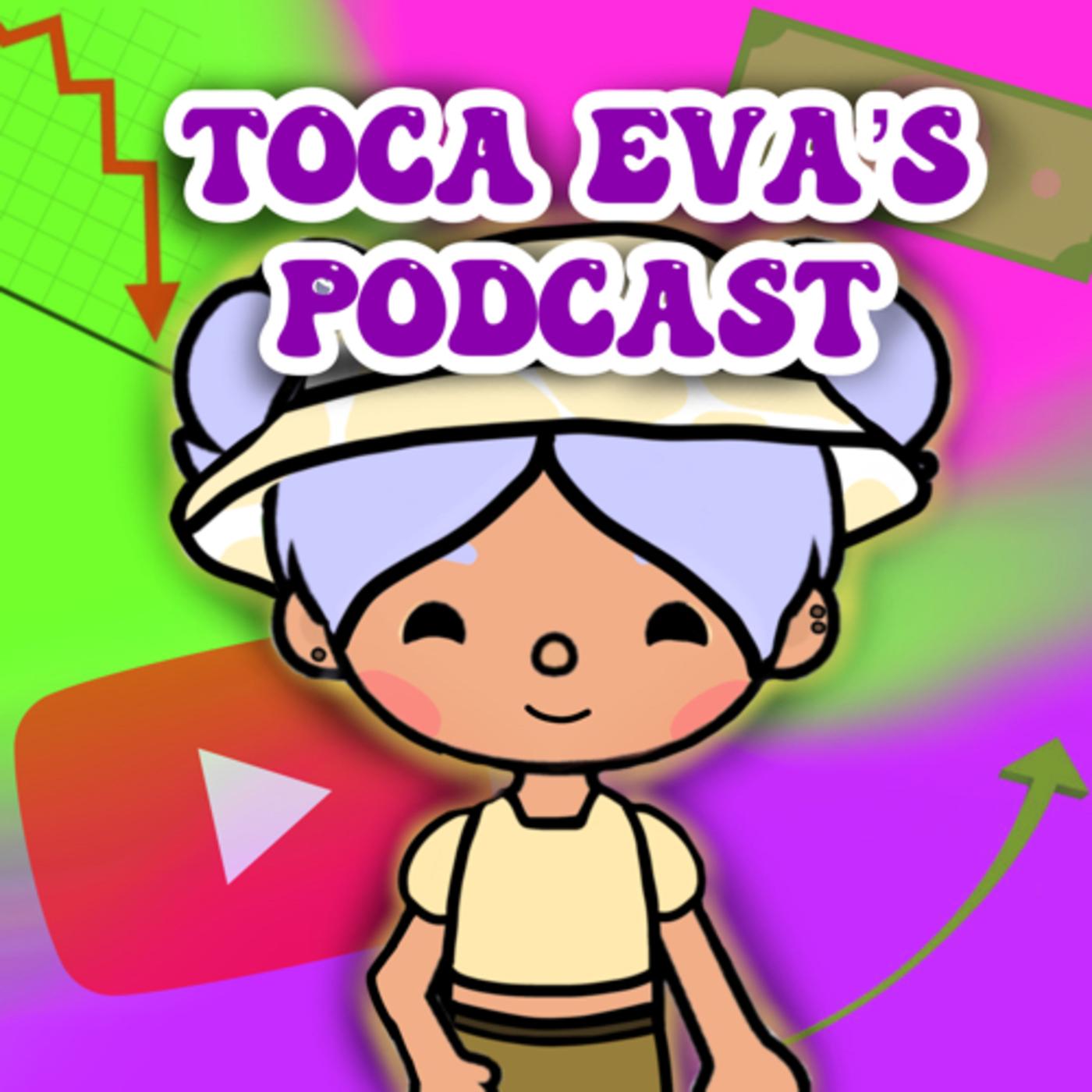 Toca Eva’s Podcast! - Toca Eva ! | Listen Notes
