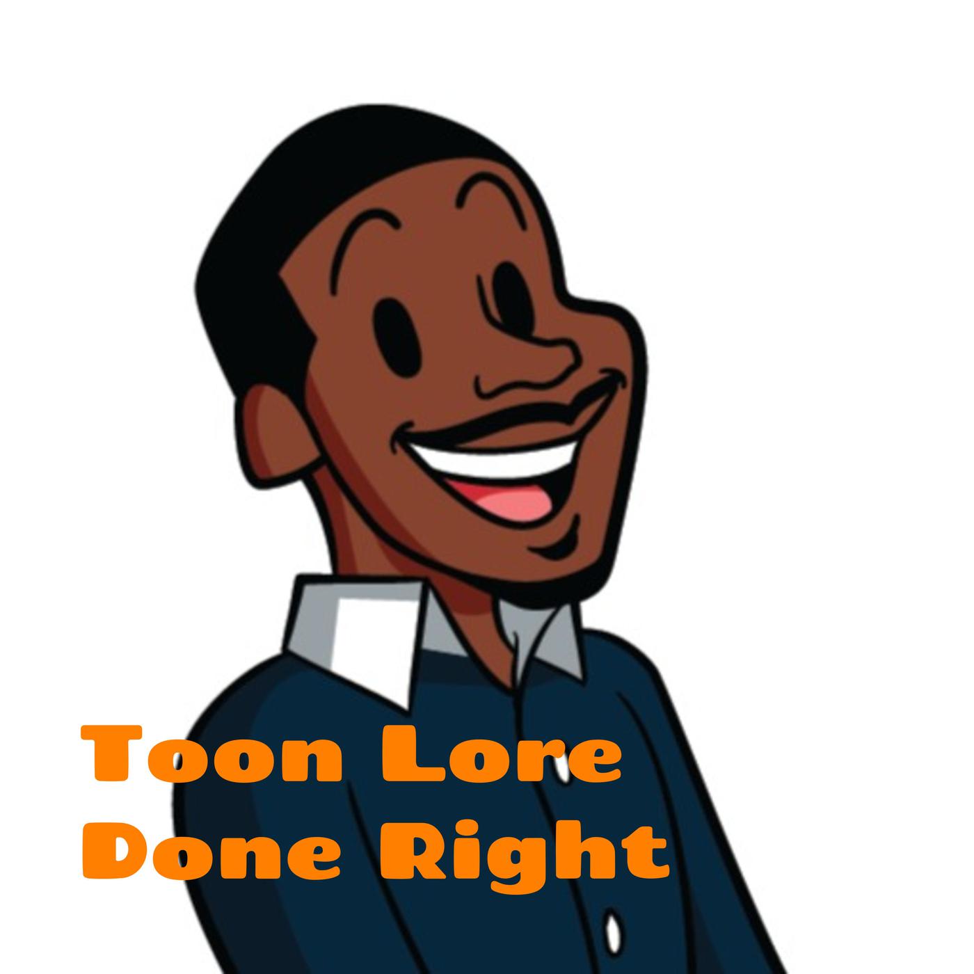 Toon Lore Done Right: A Black cartoon, anime and animation podcast ...