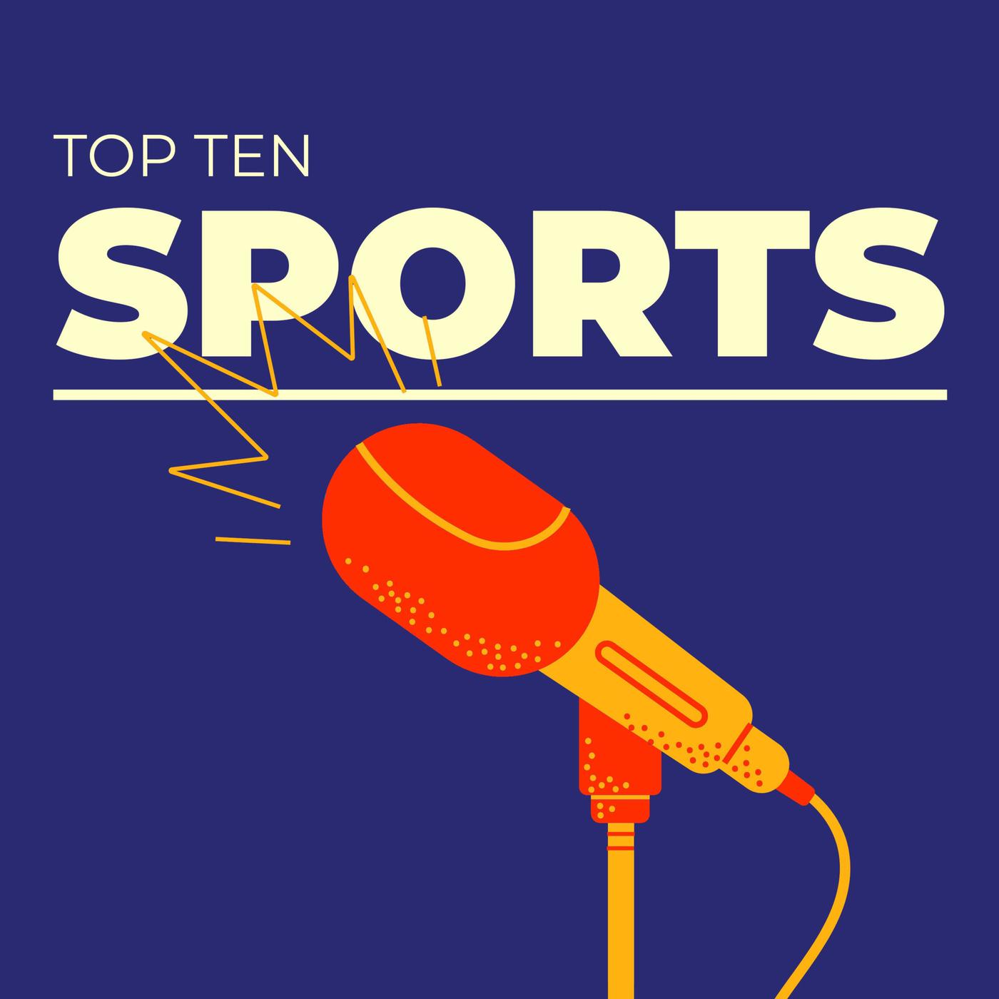 Top Ten Sports (pódcast) - Top Ten Sports Media | Listen Notes