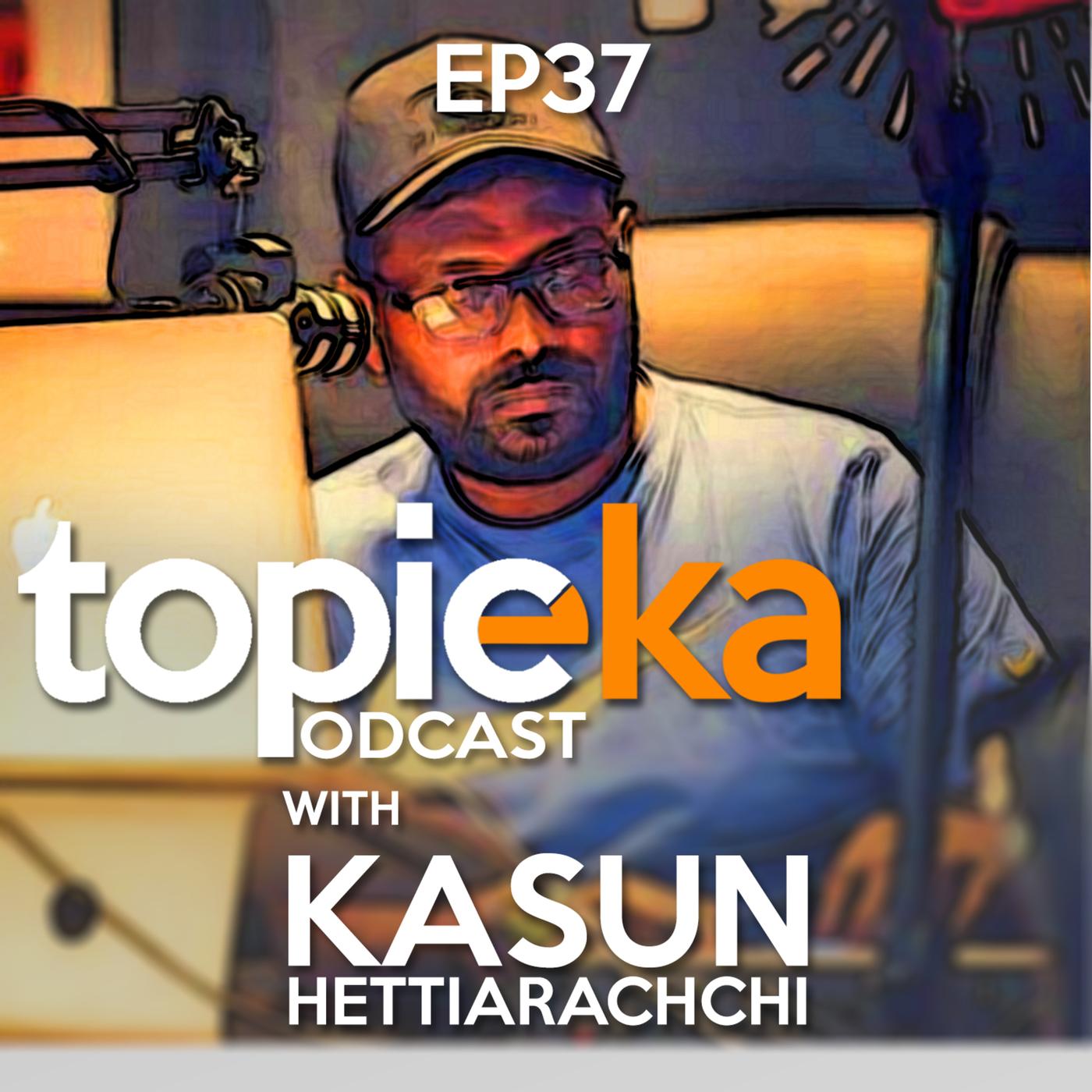 EP37: Kasun Hettiarachchi එක්ක කොරෝනා කතාබහ - Topic Eka Podcast ...