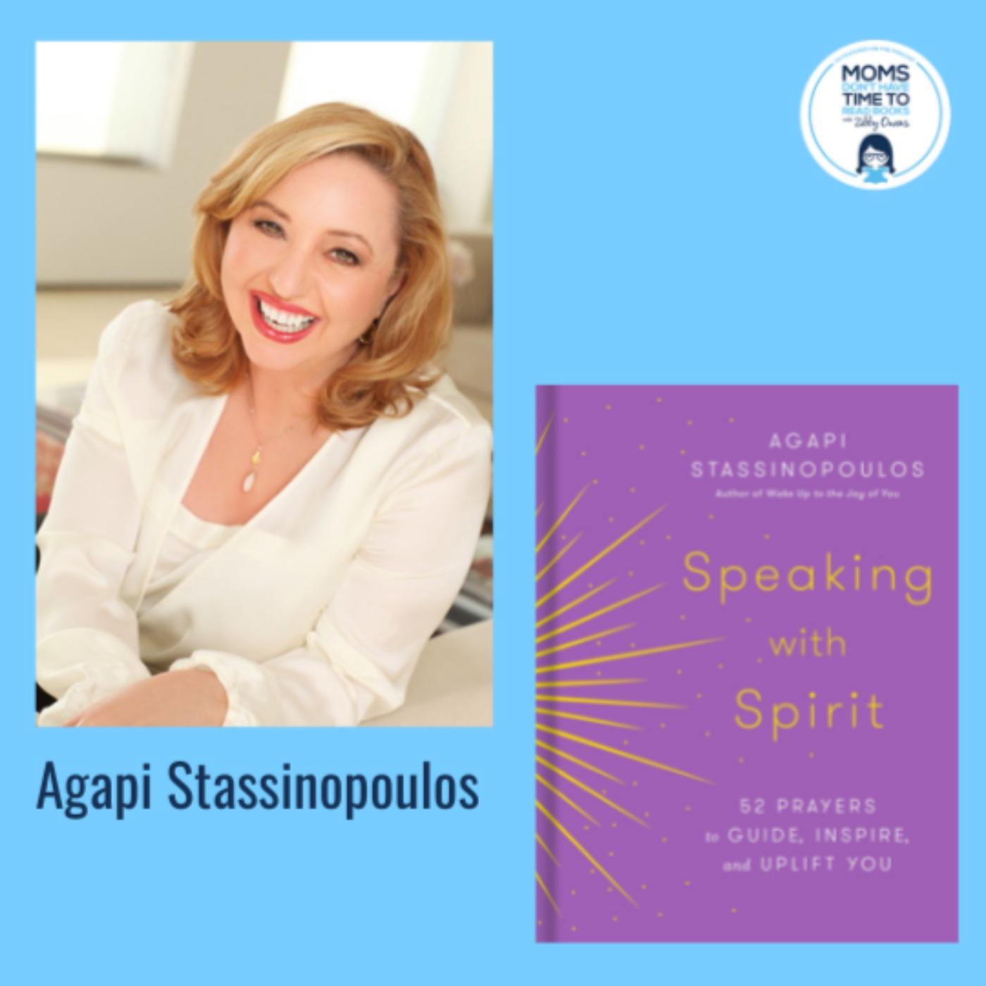 Agapi Stassinopoulos, SPEAKING WITH SPIRIT: 52 Prayers to Guide ...