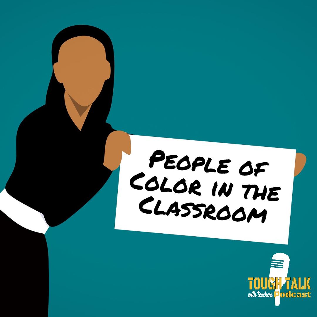 People of Color in the Classroom - Tough Talk with Teachers (podcast ...