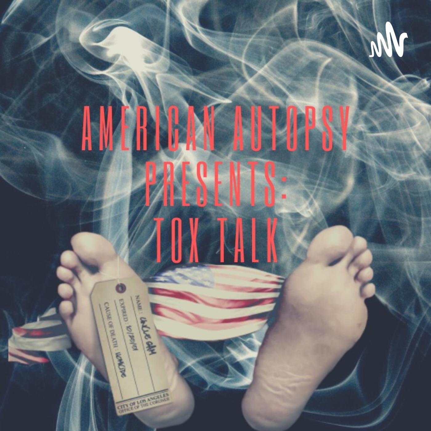 Tox Talk (podcast) - American Autopsy | Listen Notes