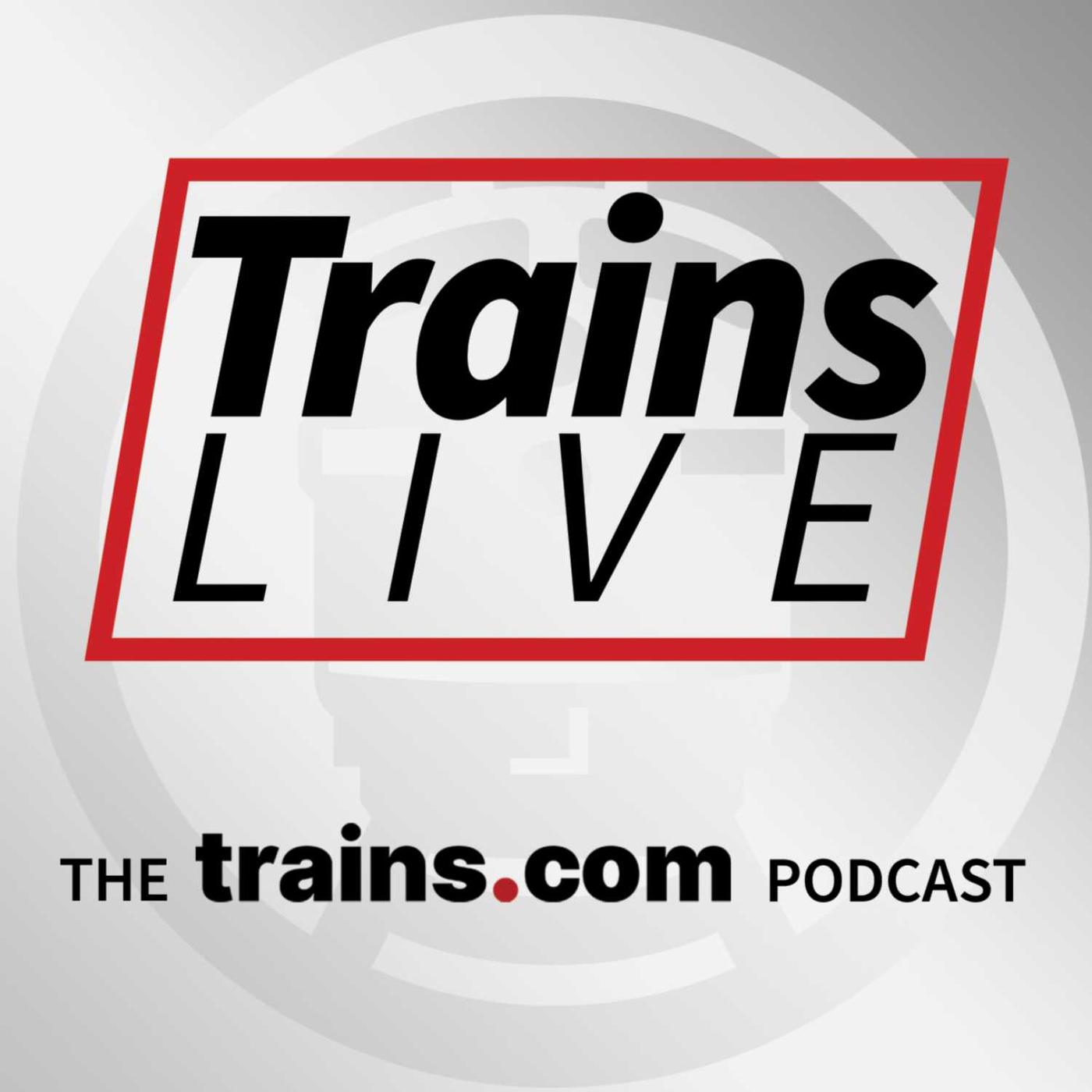 Trains LIVE | The Trains.com Podcast - Trains.com | Listen Notes