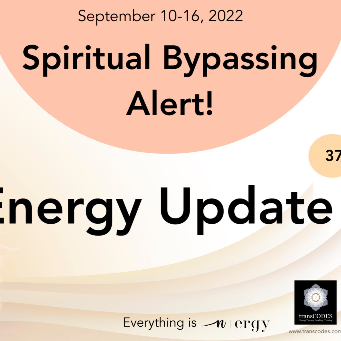 SPIRITUAL BYPASSING ALERT! - Energy Update Week 3 - transCODES Energy ...