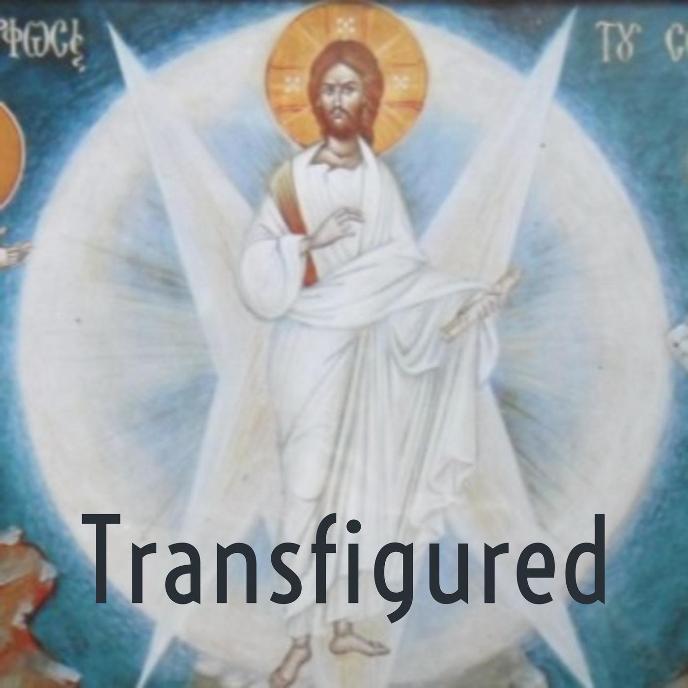 Transfigured (podcast) - Transfigured | Listen Notes