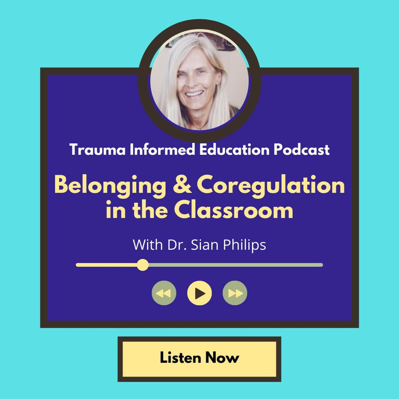 Belonging and Coregulation in the Classroom with Dr. Sian Philips ...