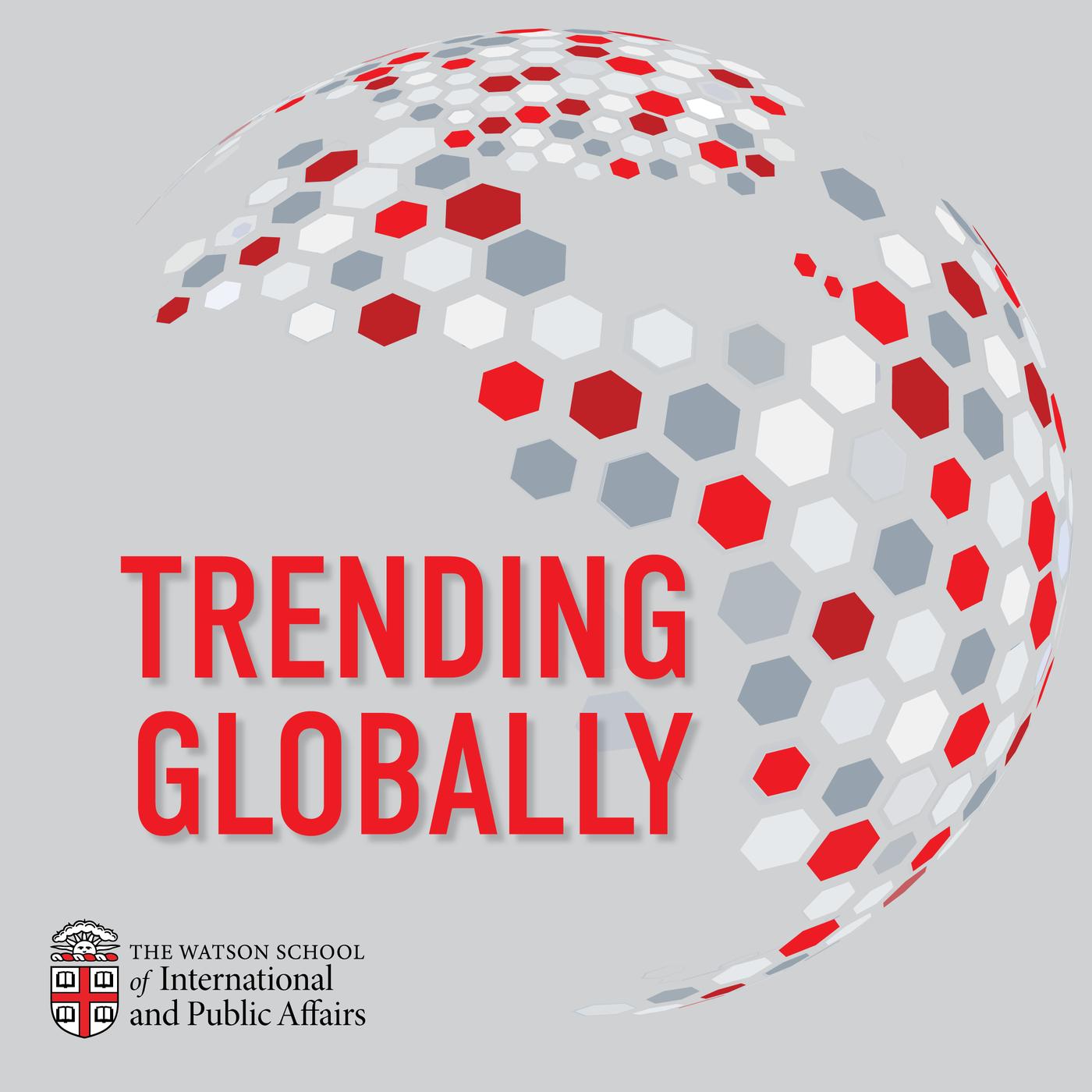 Trending Globally: Politics and Policy (podcast) - The Watson School ...