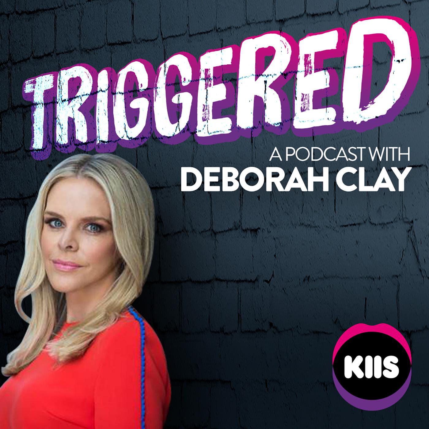 Triggered with Deborah Clay (podcast) - KIIS | Listen Notes
