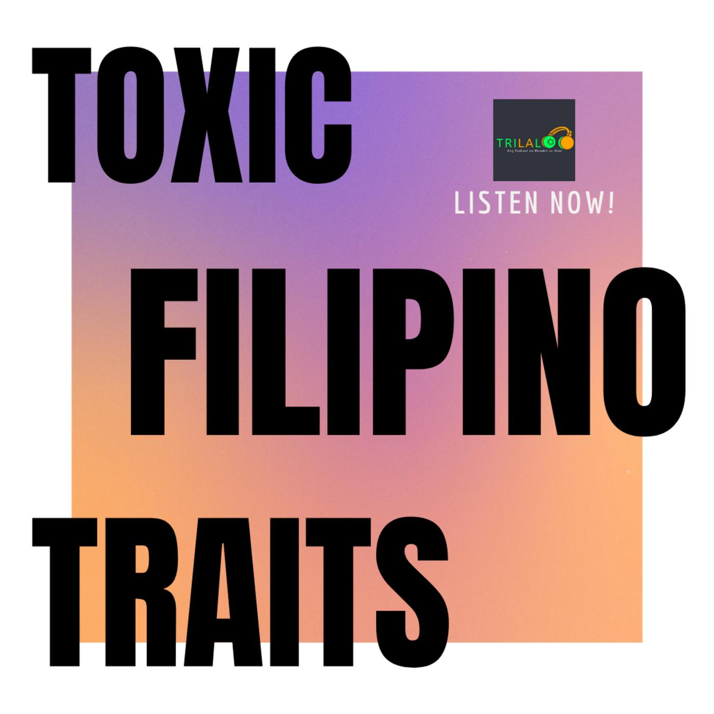 EP 8 - Toxic Filipino Traits - Trilaloo (podcast) | Listen Notes
