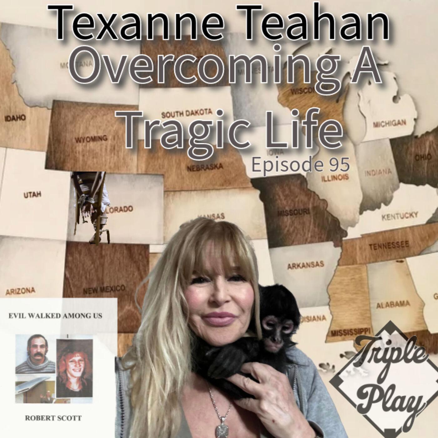 Texanne Teahan Overcoming A Tragic Life Episode 95 Triple Play Podcast Listen Notes