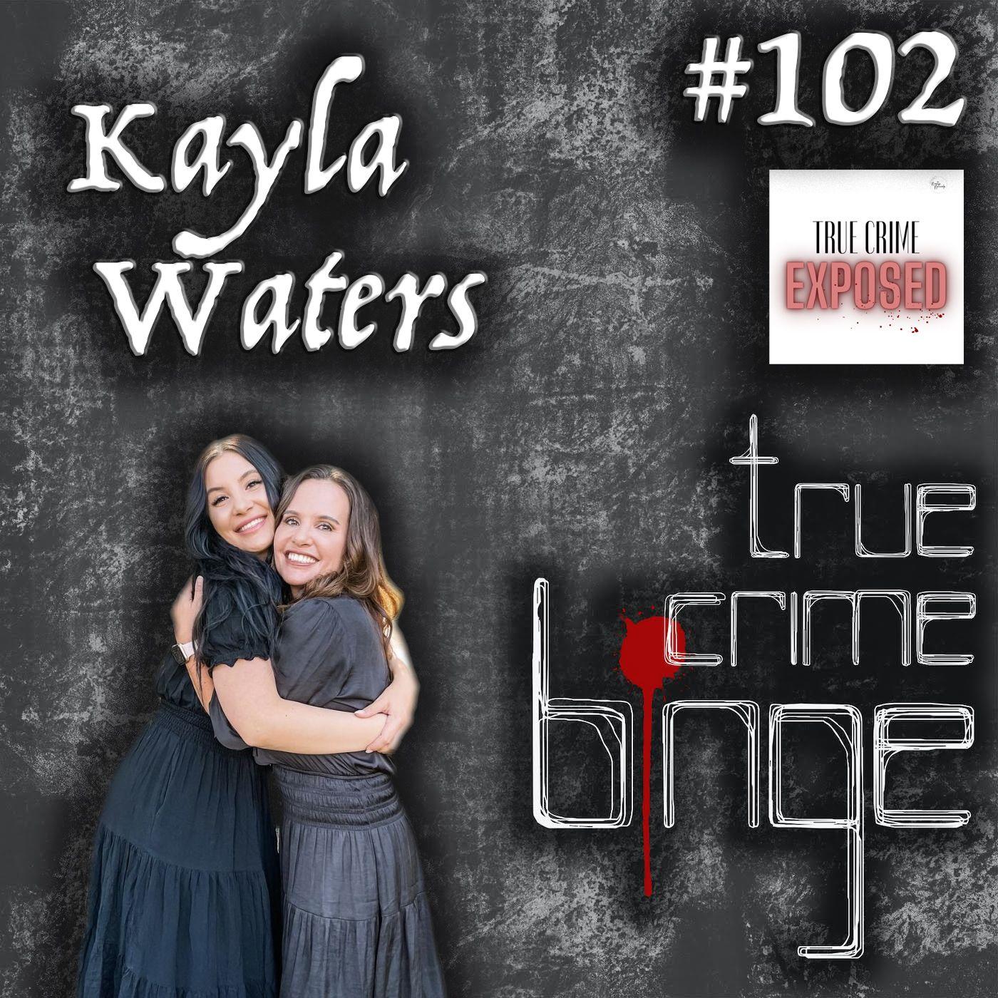 102: Kayla Waters - True Crime Binge (podcast) | Listen Notes